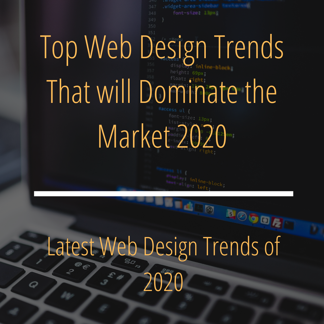 Top Web Design Trends That will Dominate the Market 2020
